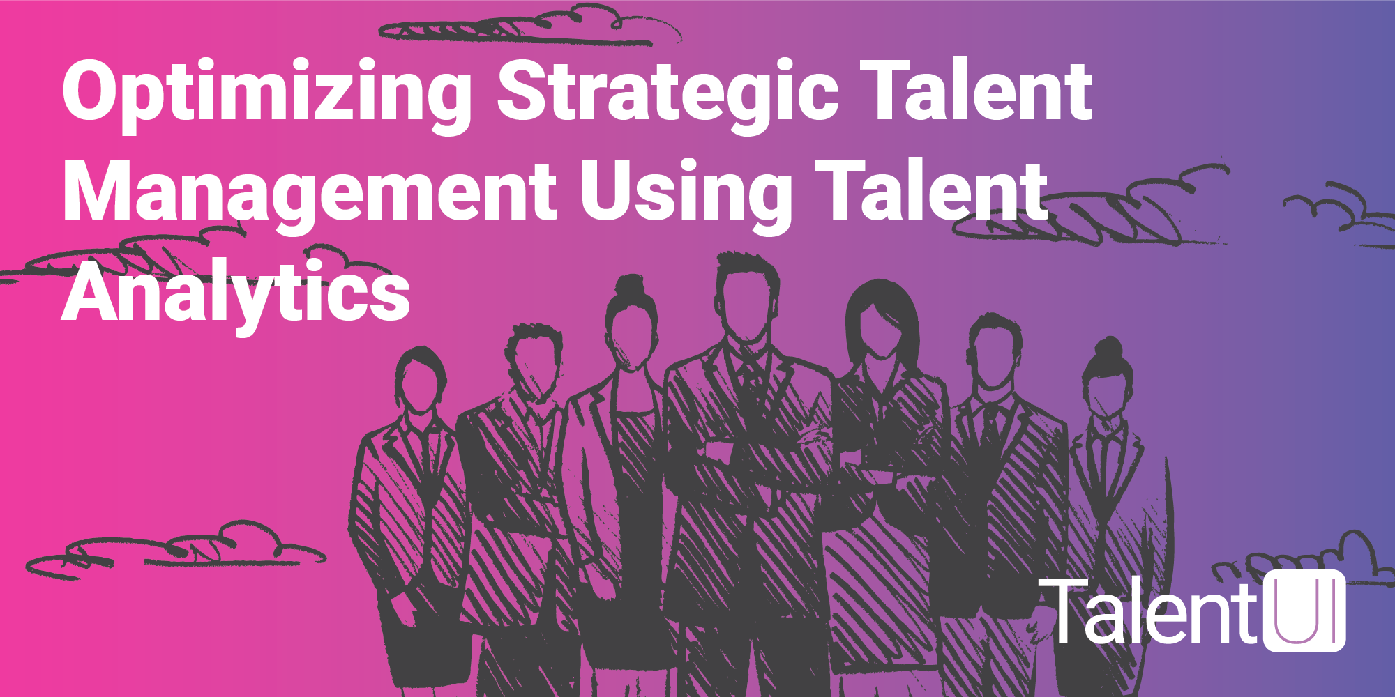 Optimizing Strategic Talent Management Using Talent Analytics