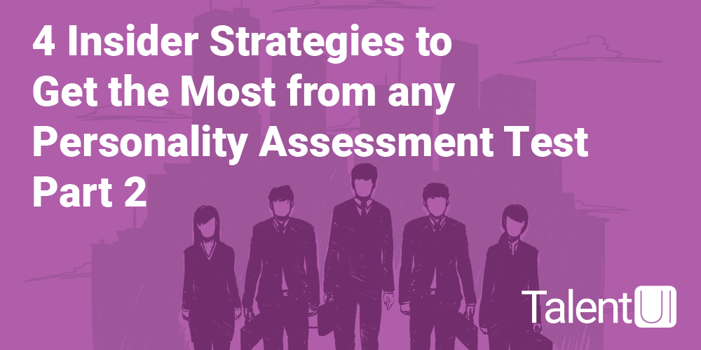 4 Insider Strategies to Get the Most from any Personality Assessment ...